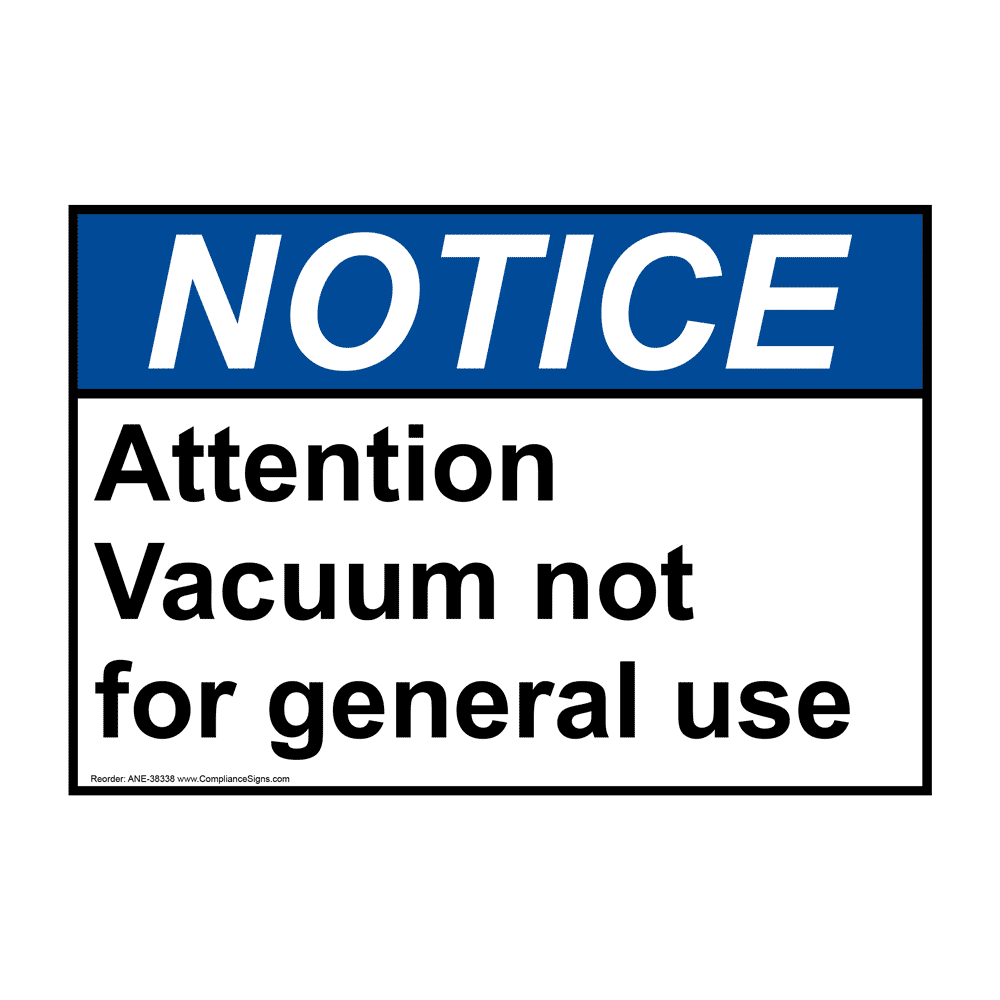 Notice Sign - Attention Vacuum Not For General Use - ANSI
