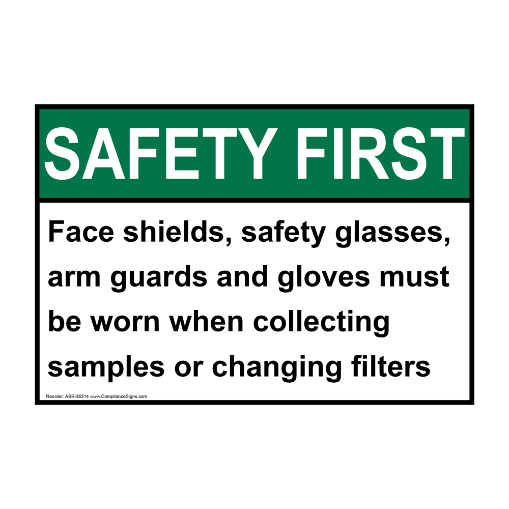 Safety First Sign - Face Shields, Safety Glasses, Arm Guards - ANSI - PPE