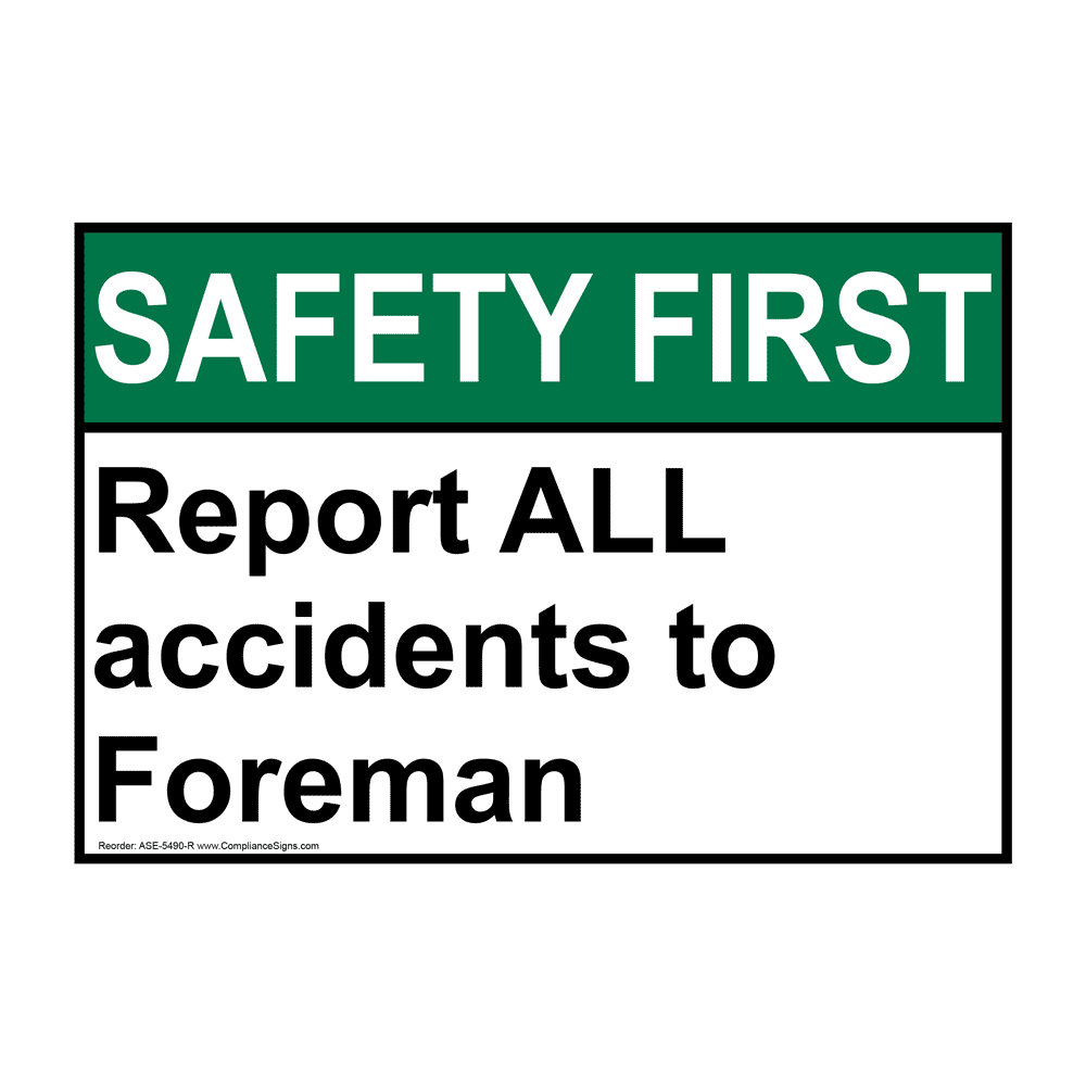 Safety First Sign - Report All Accidents To Foreman Sign - ANSI