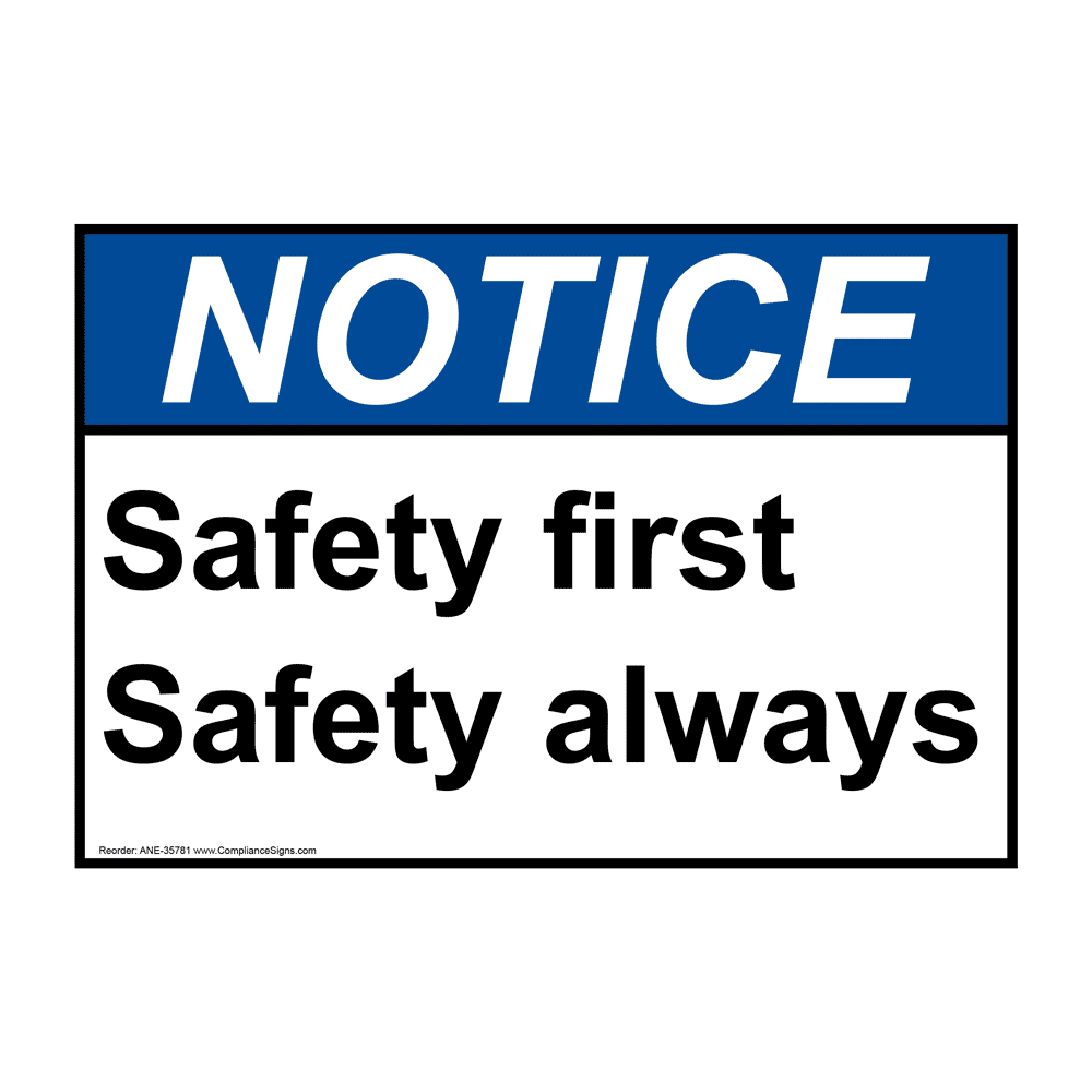 Notice Sign - Safety First Safety Always - ANSI - Safety Awareness