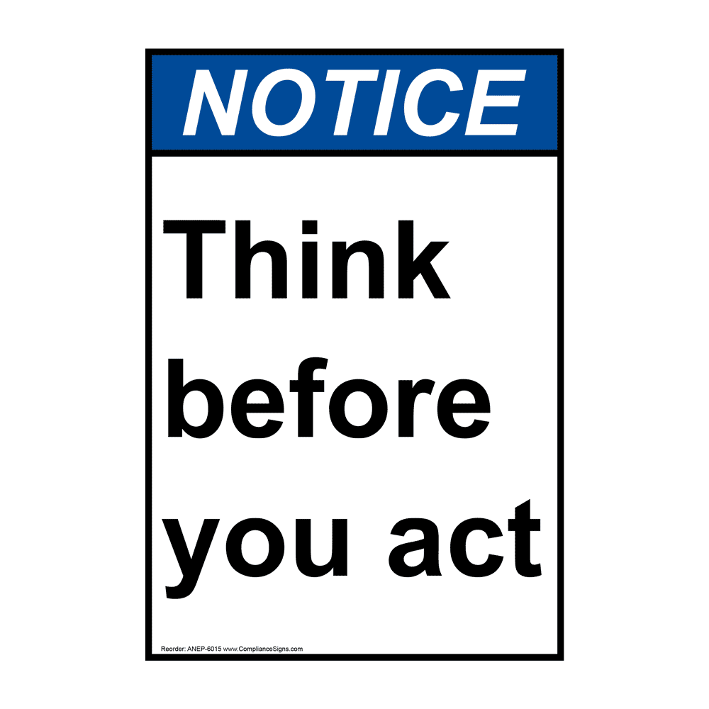Vertical Think Before You Act Sign - ANSI Notice - Safety Awareness