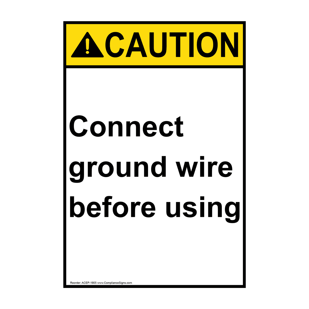 Vertical Connect Ground Wire Before Using Sign - ANSI Caution