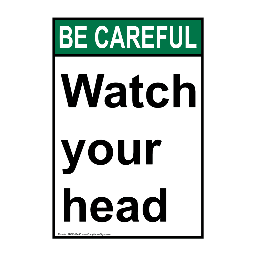 Vertical Watch Your Head Sign - ANSI Be Careful - Overhead Hazards