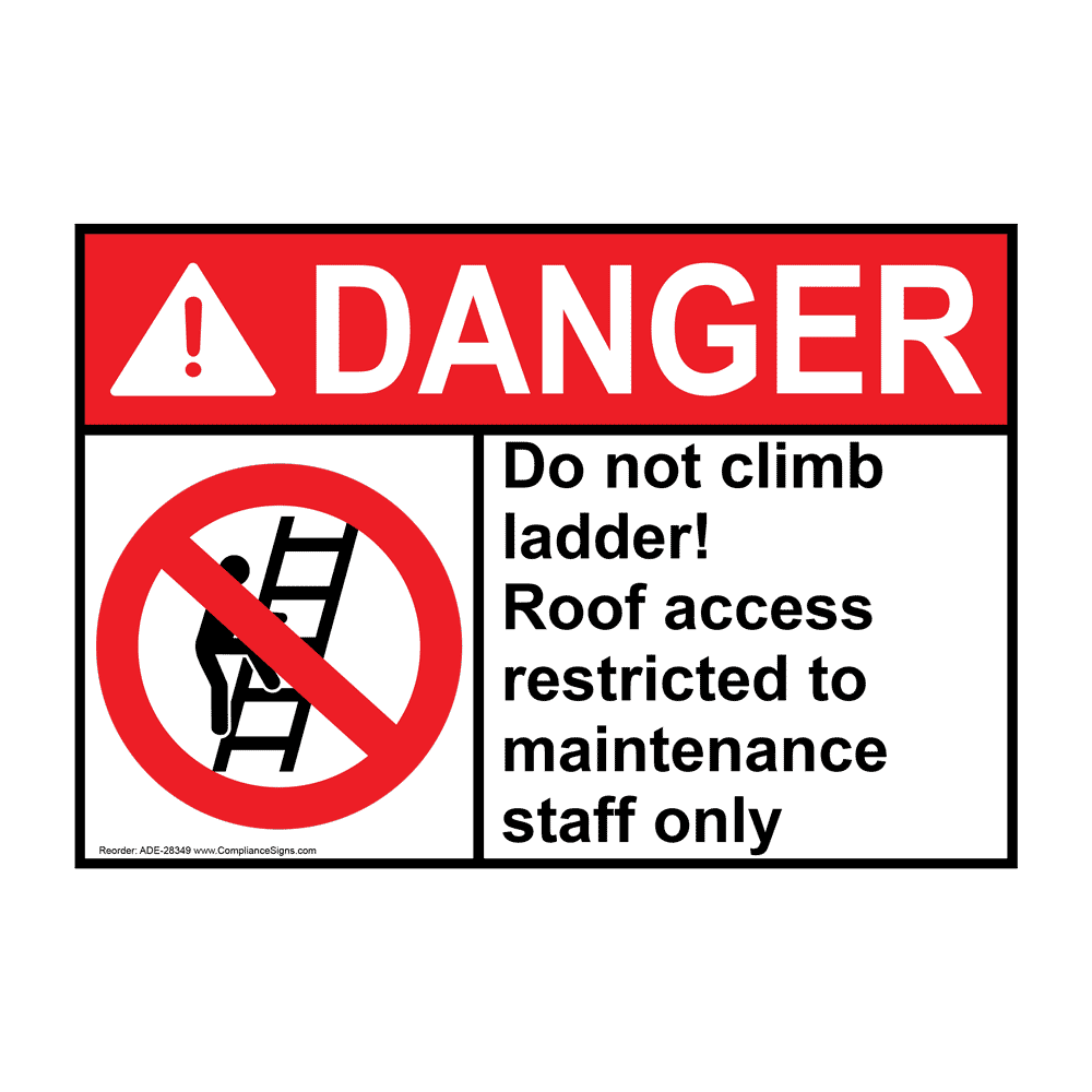 Danger Sign - Do Not Climb Ladder! Roof Access - ANSI