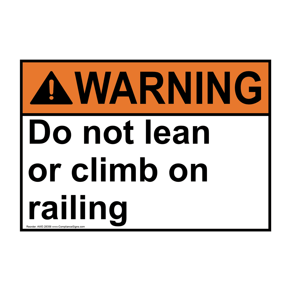 Warning Sign - Do Not Lean Or Climb On Railing - ANSI - Industrial Notices