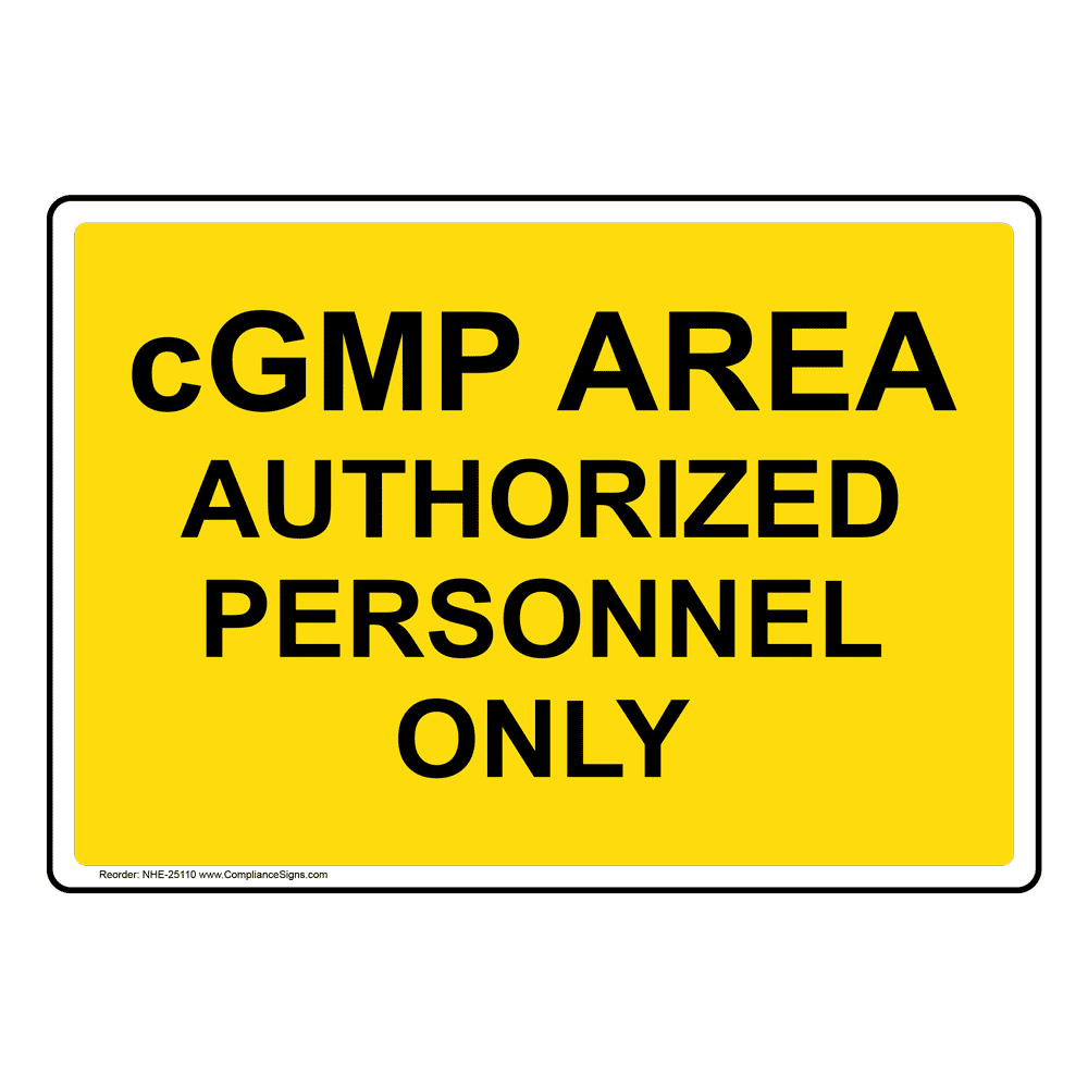 Authorized Personnel Only Sign - Cgmp Area Authorized Personnel Only