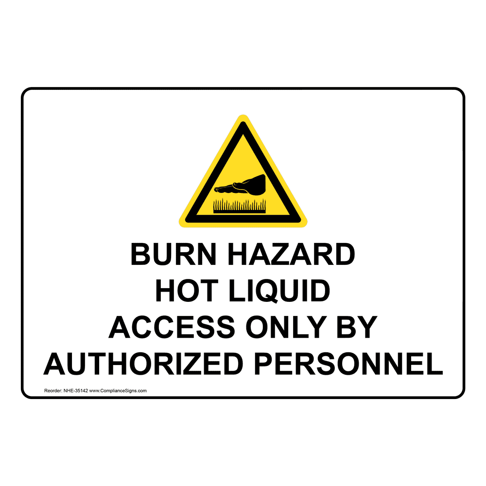 Authorized Personnel Only Sign - Burn Hazard Hot Liquid Access Only