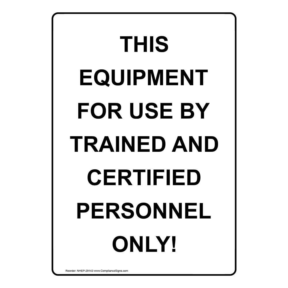 White Vertical Sign - This Equipment For Use By Trained And