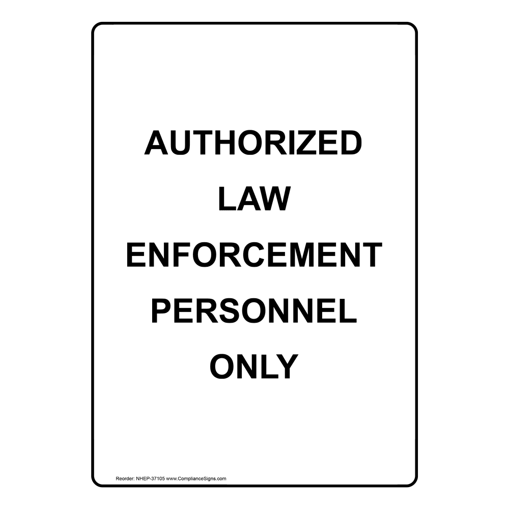 White Vertical Sign - Authorized Law Enforcement Personnel Only