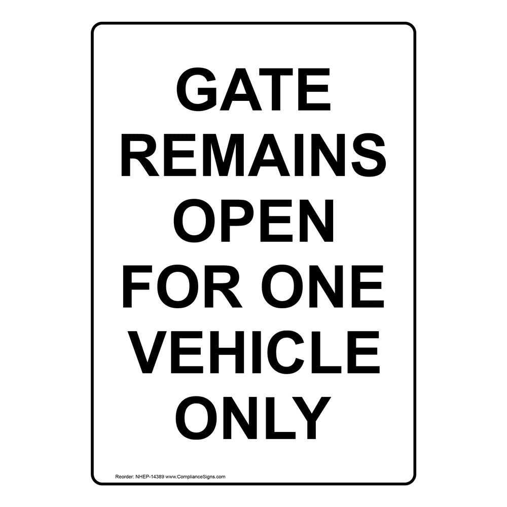 White Vertical Sign - Gate Remains Open For One Vehicle Only