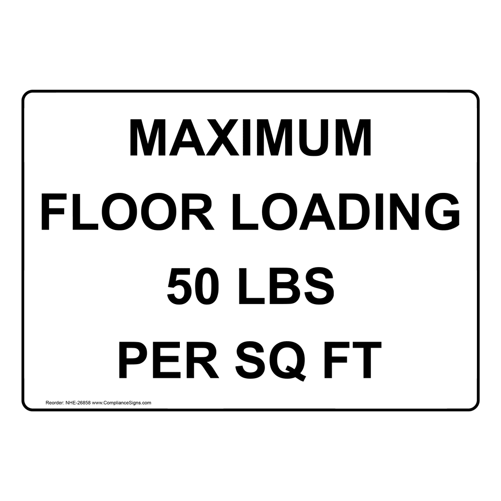 Maximum Floor Capacity Sign - Maximum Floor Loading 50 Lbs Per Sq Ft