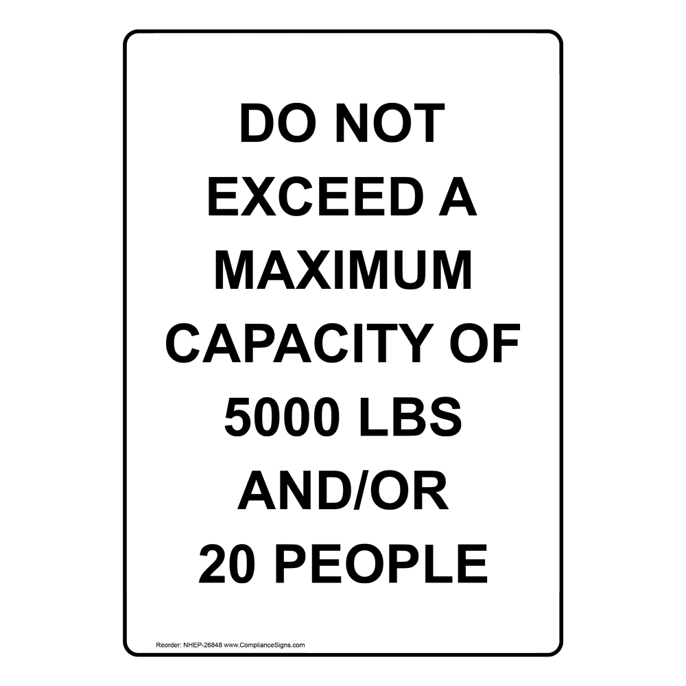 White Vertical Sign Do Not Exceed A Maximum Capacity Of White Vertical Sign Do Not Exceed A Maximum Capacity Of