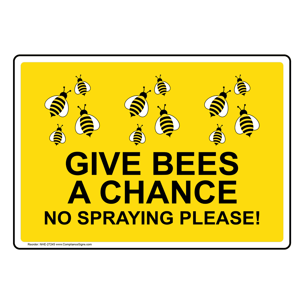 Agricultural Chemical Sign - Give Bees A Chance No Spraying Please!