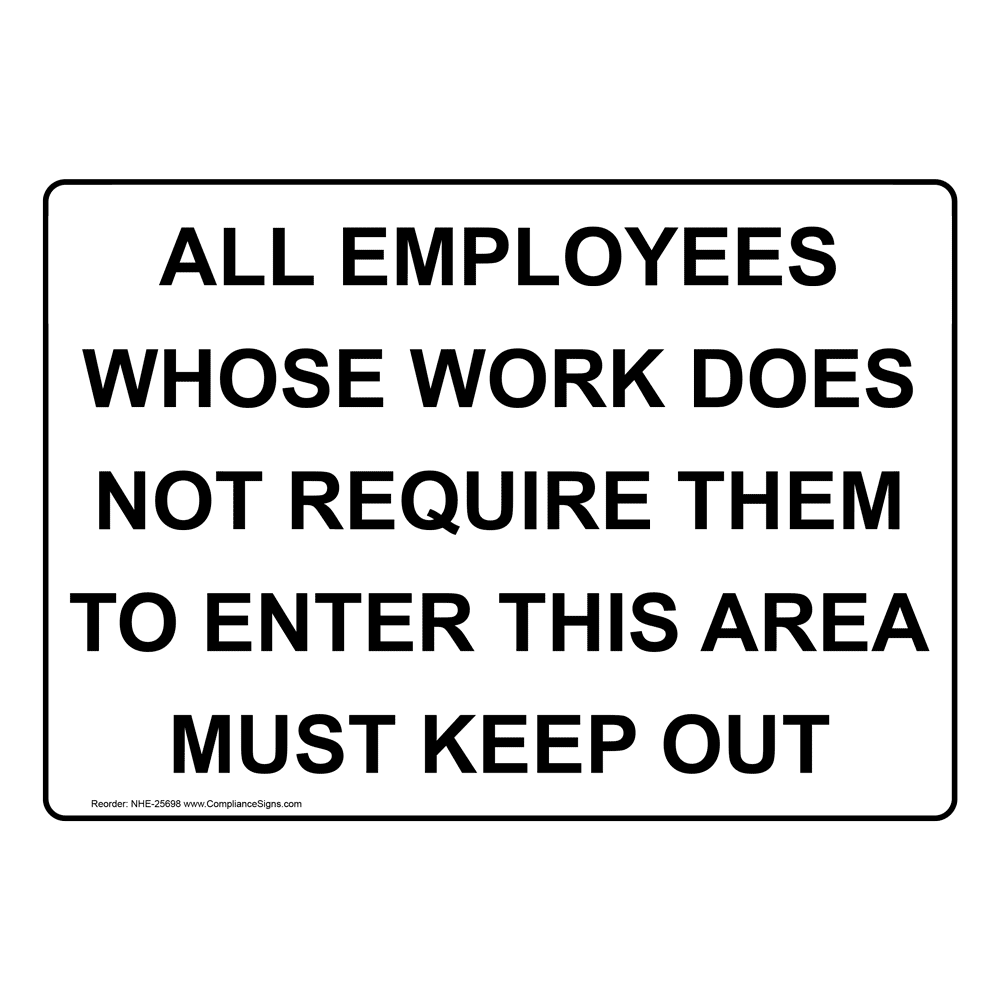 Authorized Personnel Only Sign - Employees Whose Work Does Not Require