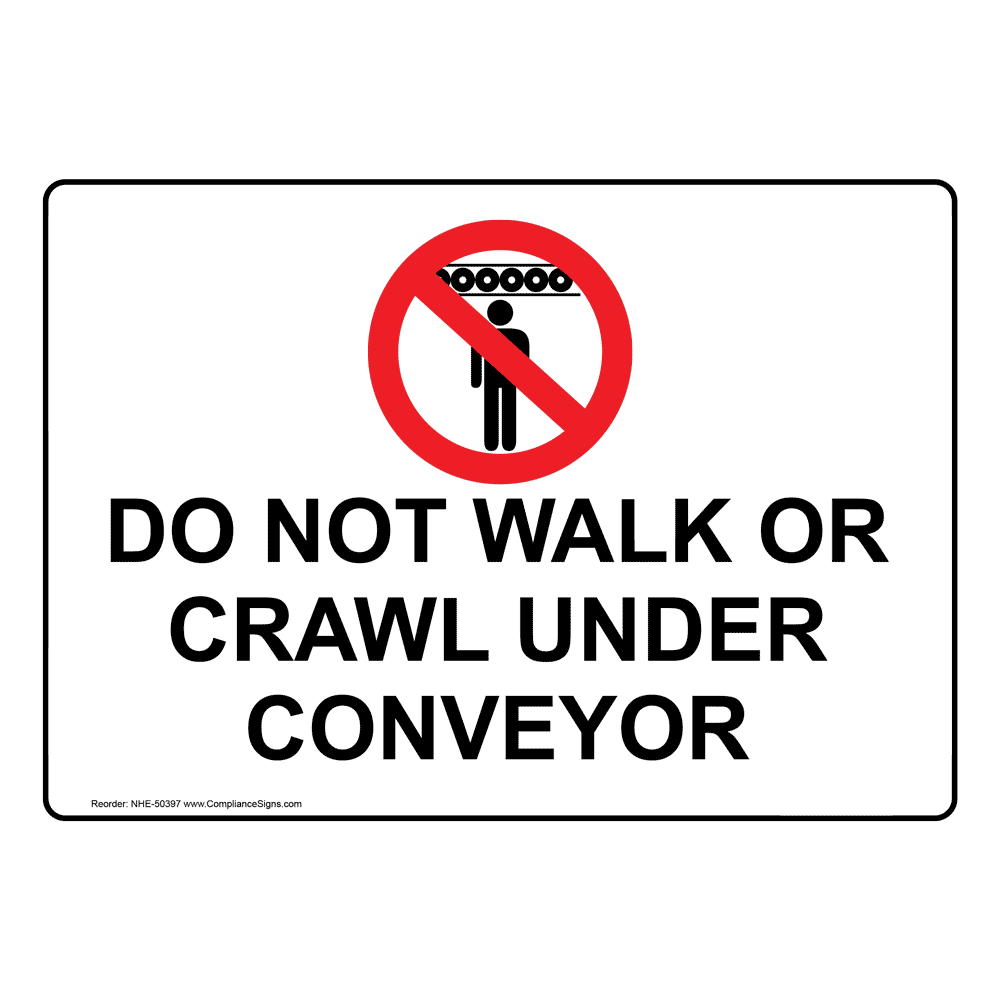 Do Not Walk Or Crawl Under Conveyor Sign With Symbol NHE-50397