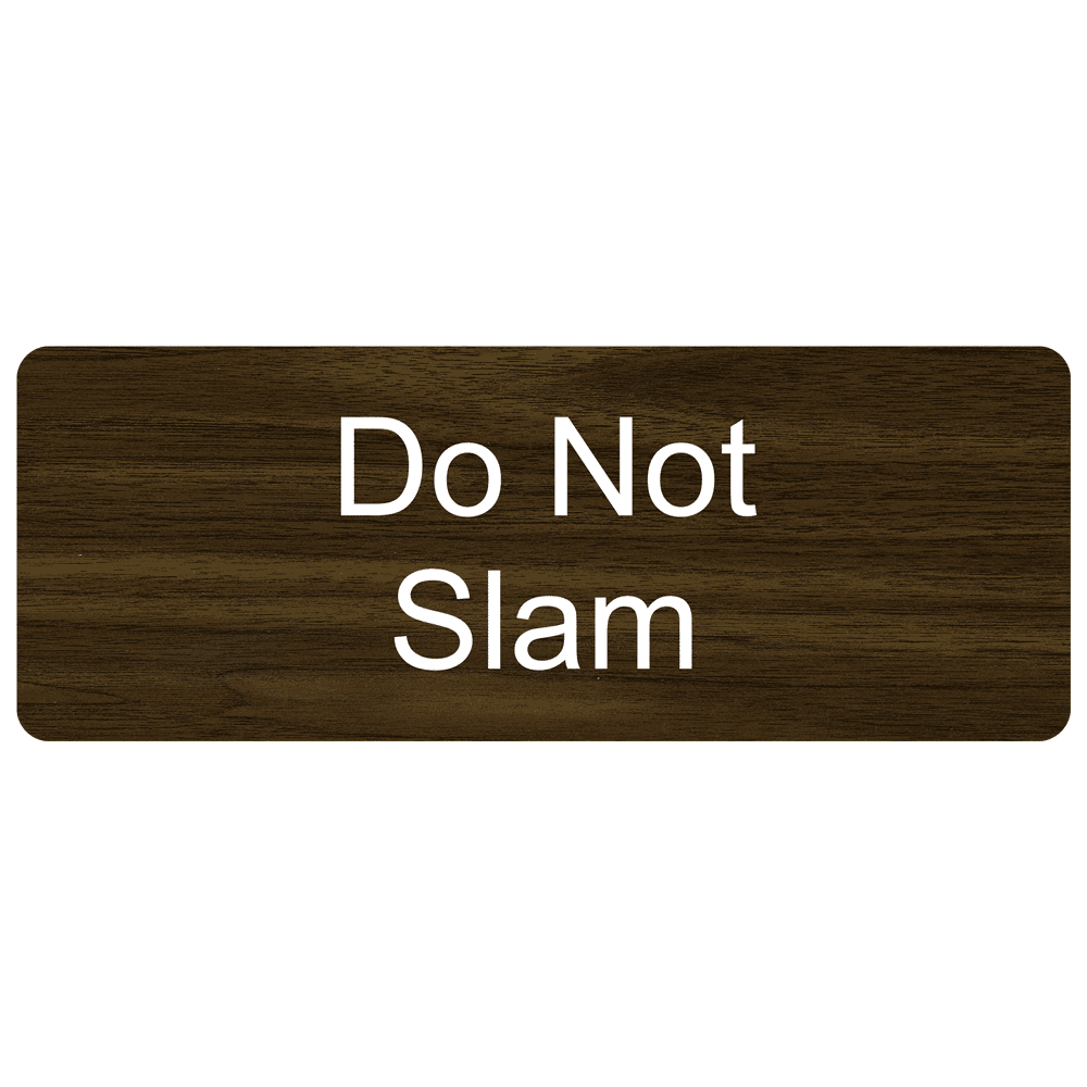 Do Not Slam Engraved Sign EGRE-17853-WHTonWLNT Office Courtesy