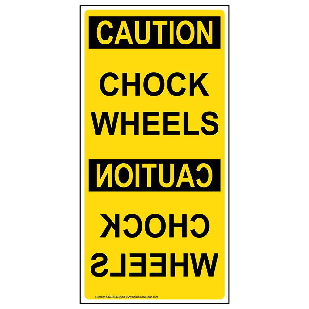 OSHA CAUTION Chock Wheels Sign OCE-14298 Truck Loading / Unloading