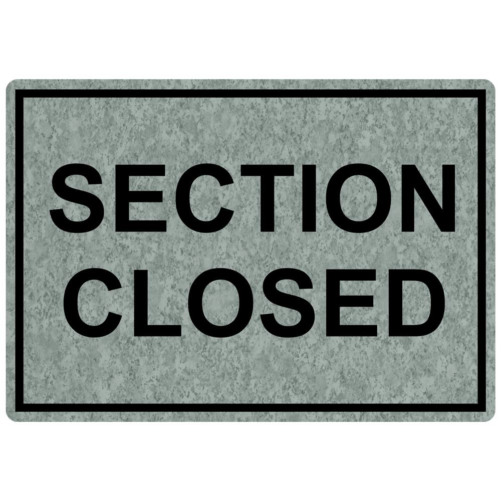 Section Closed Engraved Sign EGRE-15811-BLKonPLMRBL Customer Policies