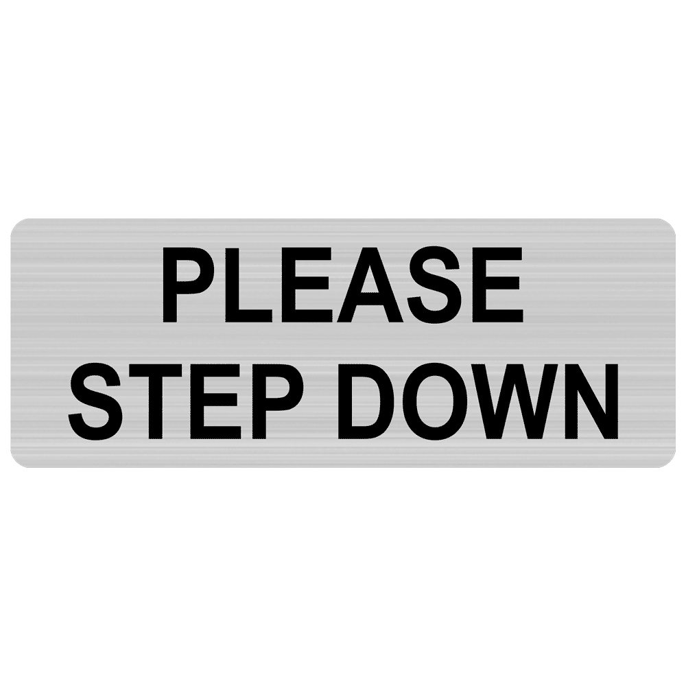 Please Step Down Engraved Sign EGRE-15822-BLKonSLVR Customer Policies