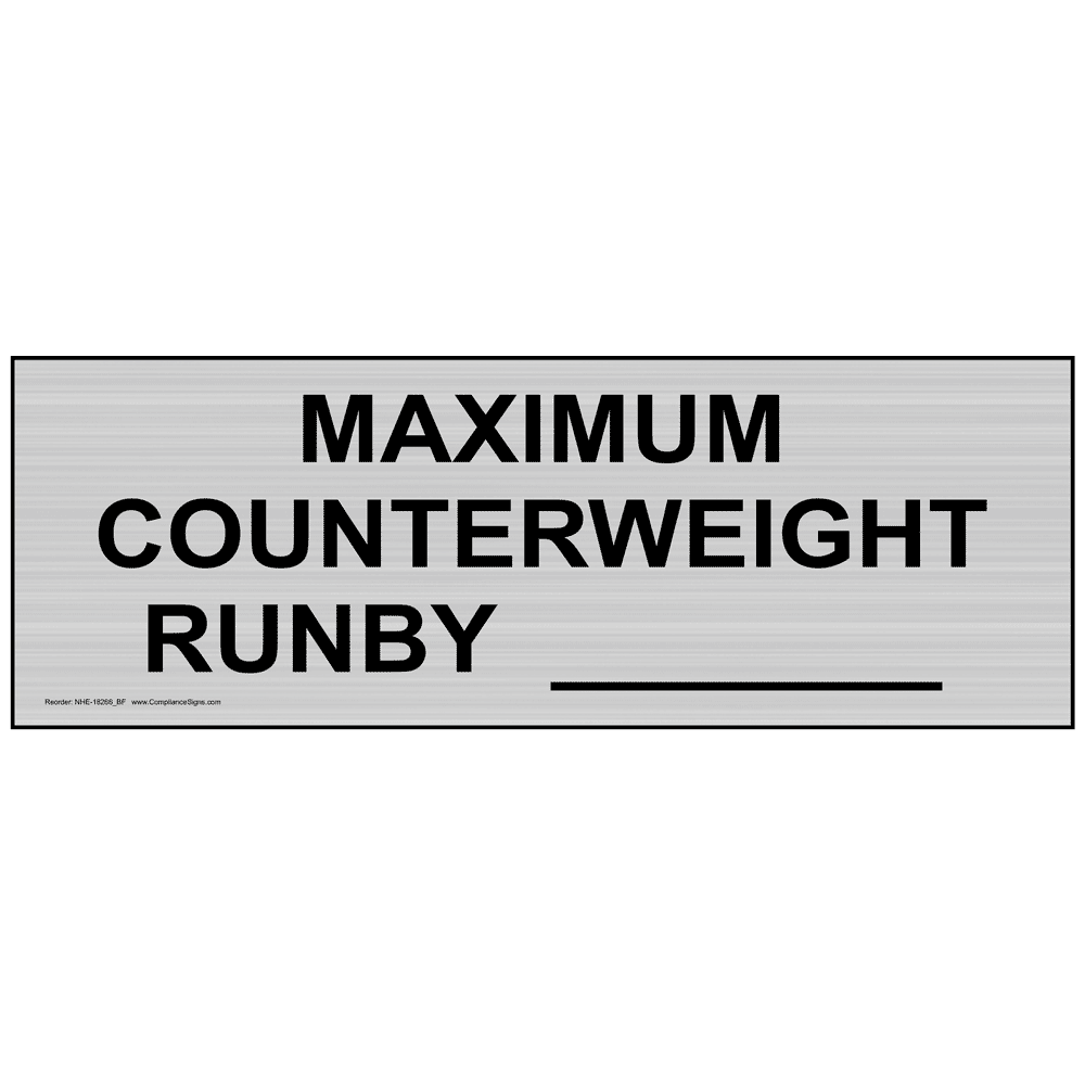 Brushed Aluminum Sign - Maximum Counterweight Runby ____ - Custom