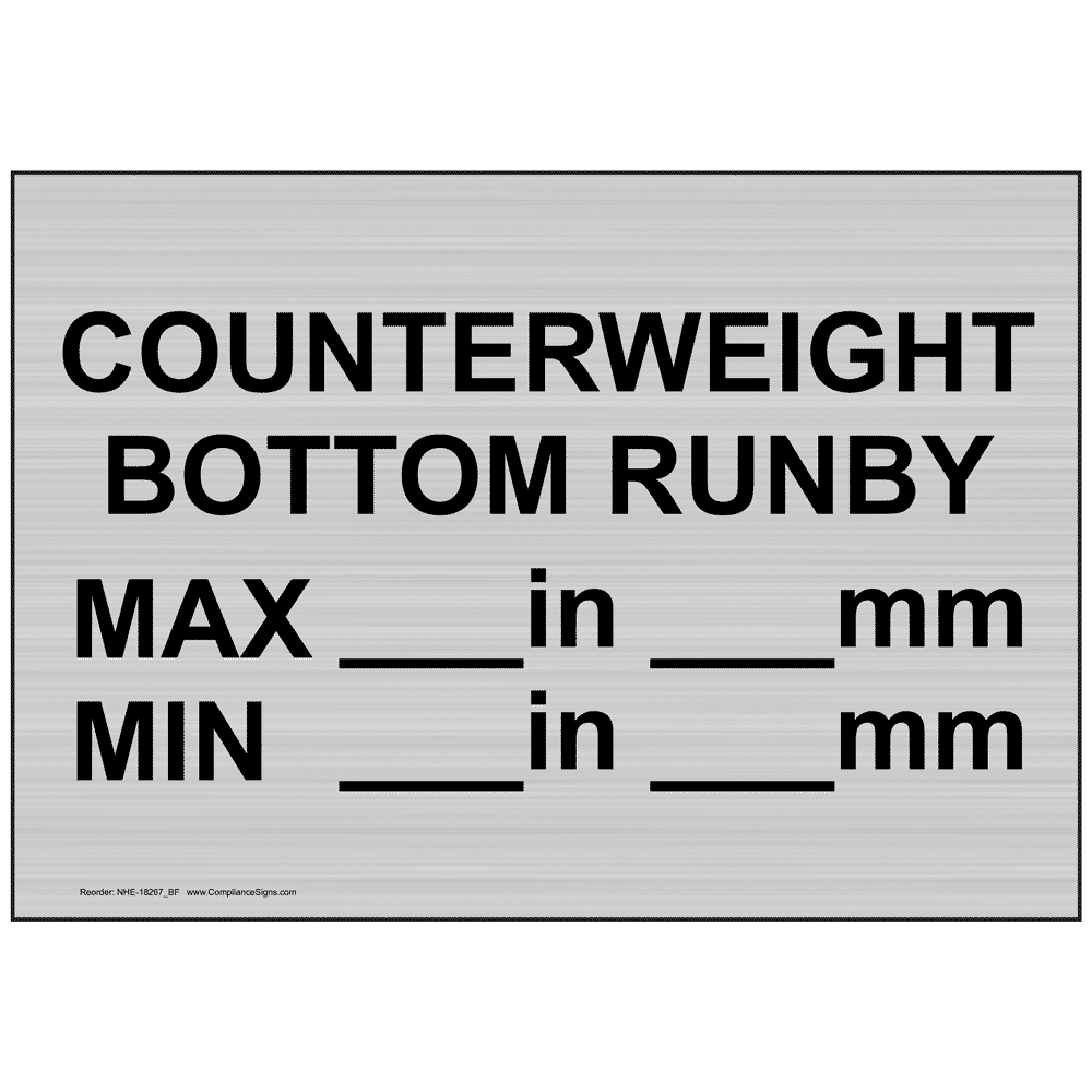 Brushed Aluminum Sign - Counterweight Bottom Runby ____ Max ____ In
