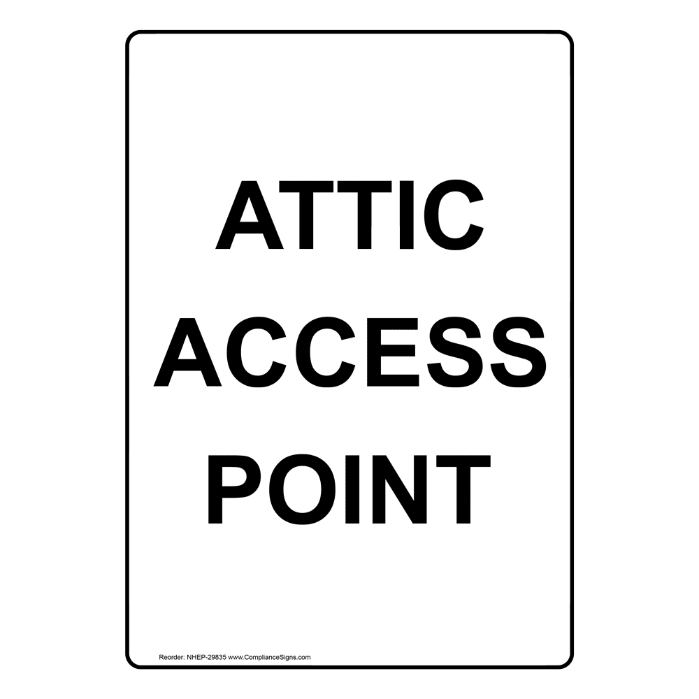Vertical Sign - Enter - Attic Access Point
