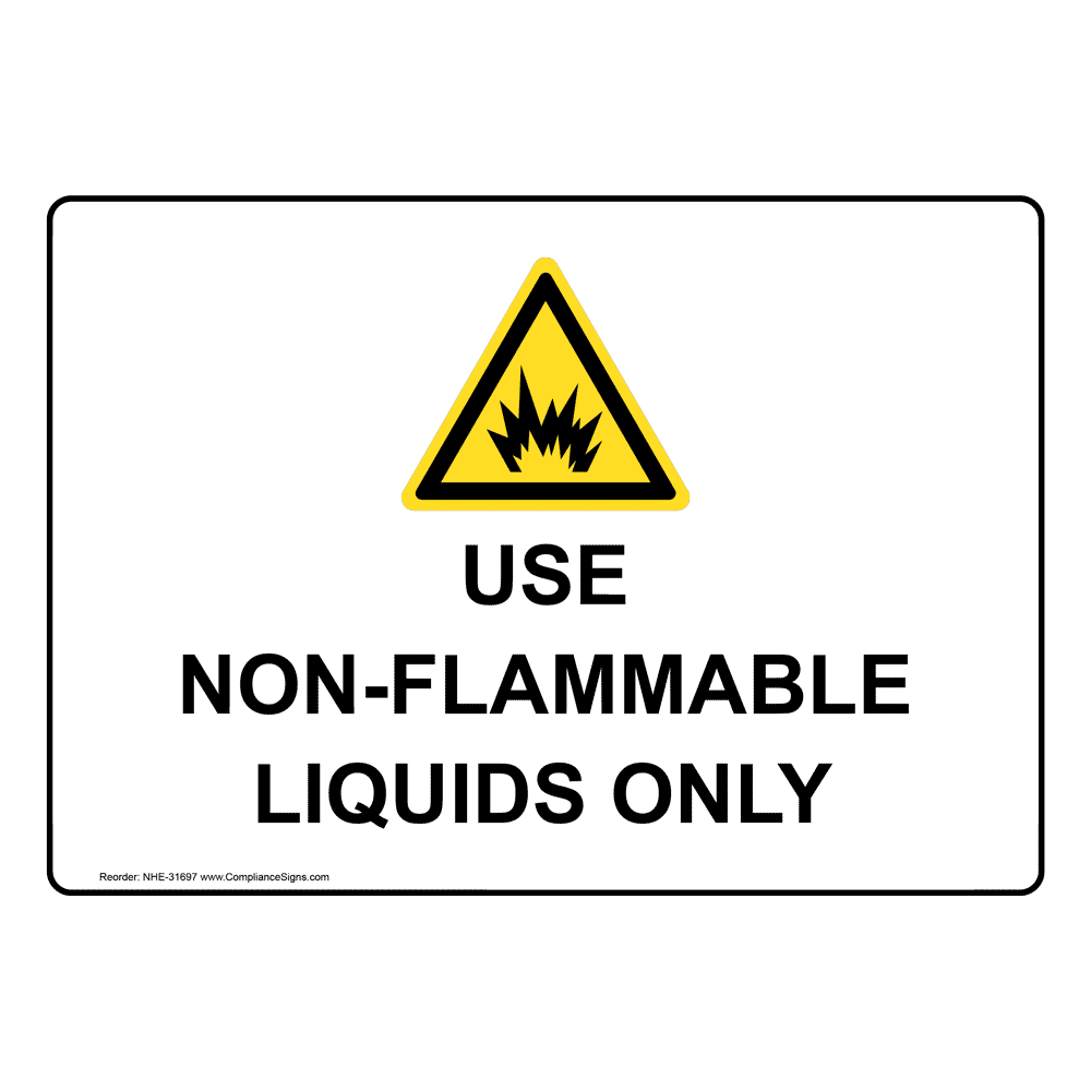 Workplace Safety Sign Use Non Flammable Liquids Only