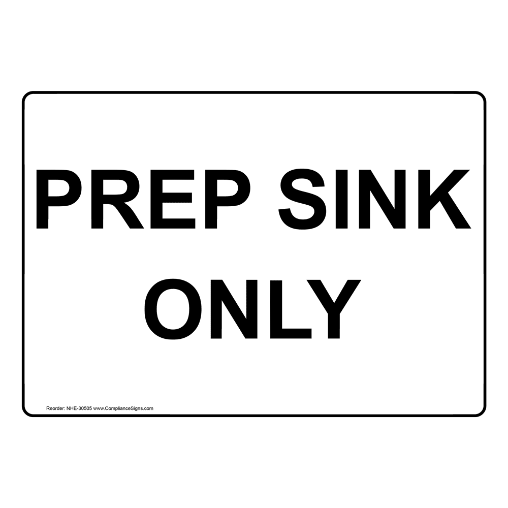 Safe Food Handling Food Prep / Kitchen Safety Sign - Prep Sink Only