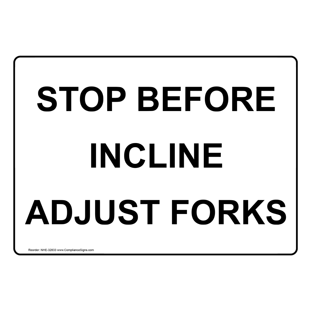 Industrial Notices Forklift Sign - Stop Before Incline Adjust Forks