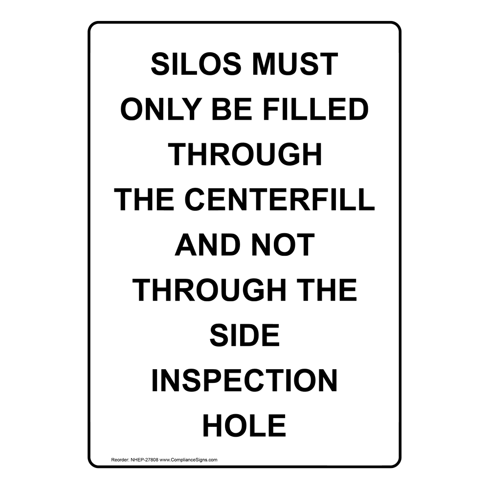 Vertical Sign - Grain Bin Silo - Silos Must Only Be Filled Through The