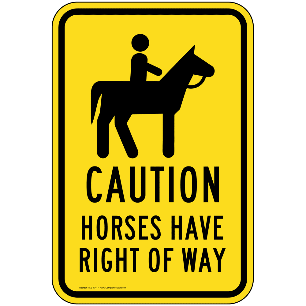 Vertical Sign - Trail - Caution Horses Have Right Of Way Sign