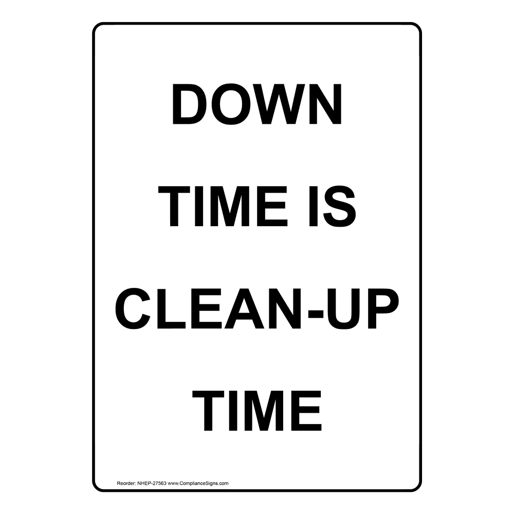 Vertical Sign - Housekeeping - Down Time Is Clean-Up Time
