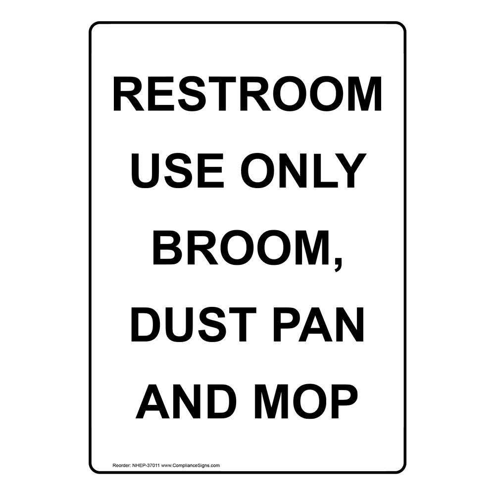 White Vertical Sign - Restroom Use Only Broom, Dust Pan And Mop