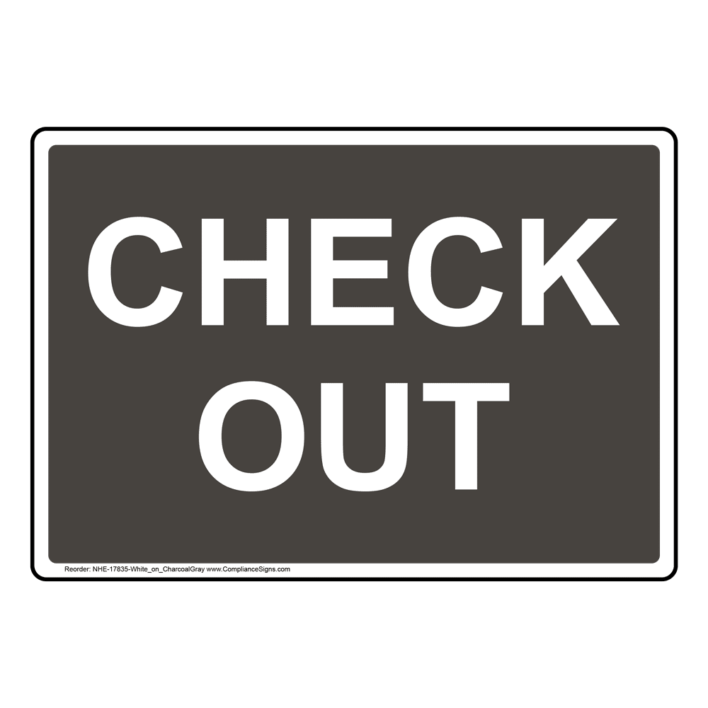 Check Out Sign NHE-17835-WHTonCHGRY Information