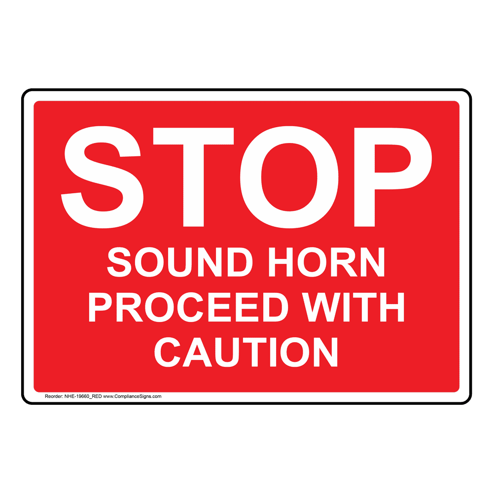 Wayfinding Traffic Safety Sign - Stop Sound Horn Proceed With Caution