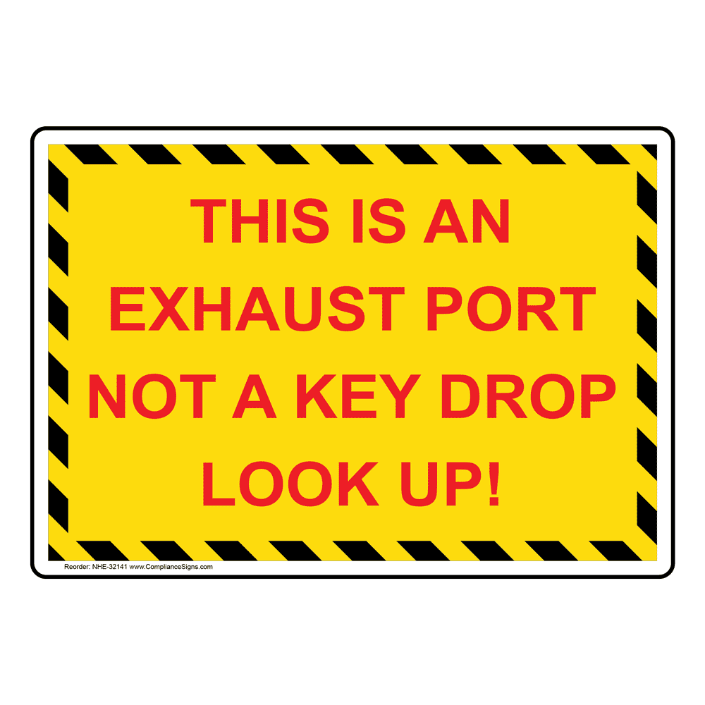 Safety Awareness Sign - This Is An Exhaust Port Not A Key Drop Look Up!