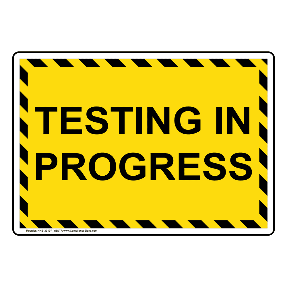 Industrial Notices Machine Safety Sign Testing In Progress Industrial Notices Machine Safety Sign Testing In Progress