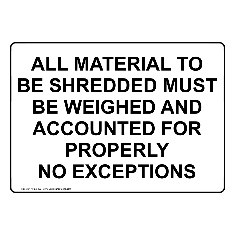 Industrial Notices Sign - All Material To Be Shredded Must Be Weighed