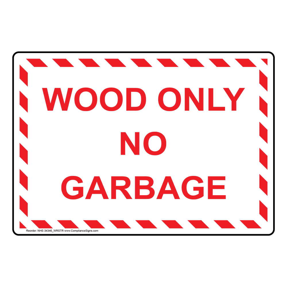 Policies / Regulations Sign - Wood Only No Garbage