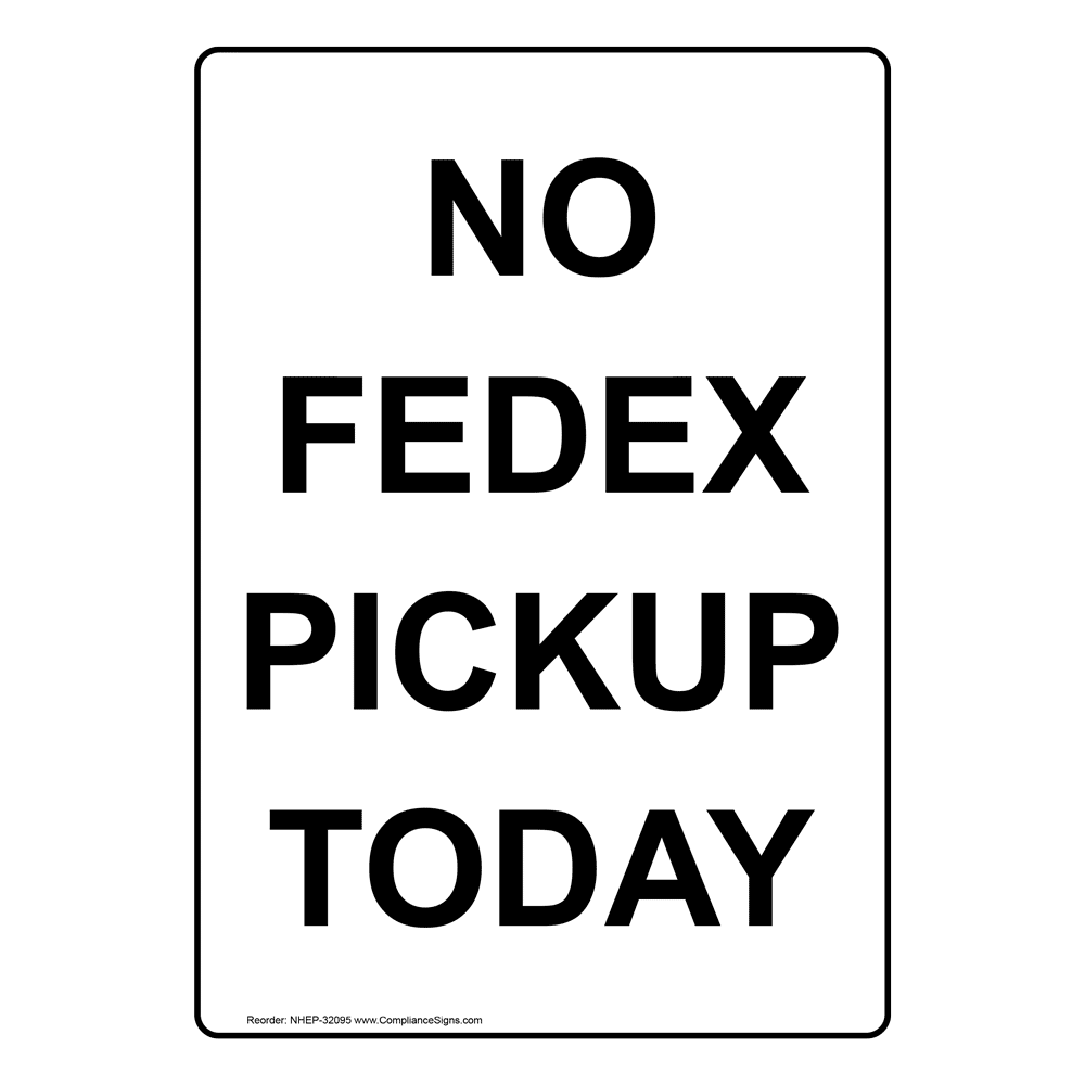 Vertical Sign - Shipping / Receiving - No FedEx Pickup Today