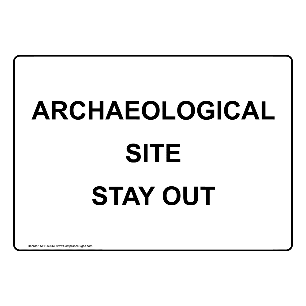Archaeological Site Stay Out Sign NHE-50067