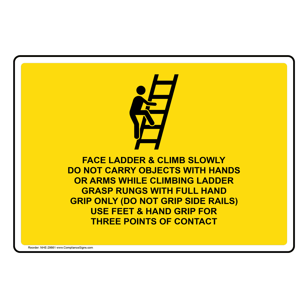 Ladder / Scaffold Sign - Face Ladder & Climb Slowly Do Not