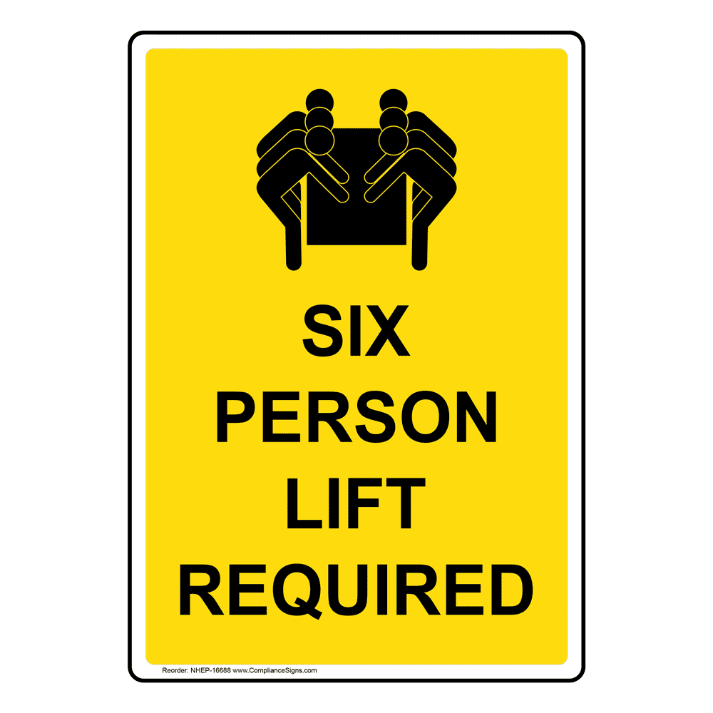 Vertical Sign - Manual Lifting / Back Belts - Six Person Lift Required