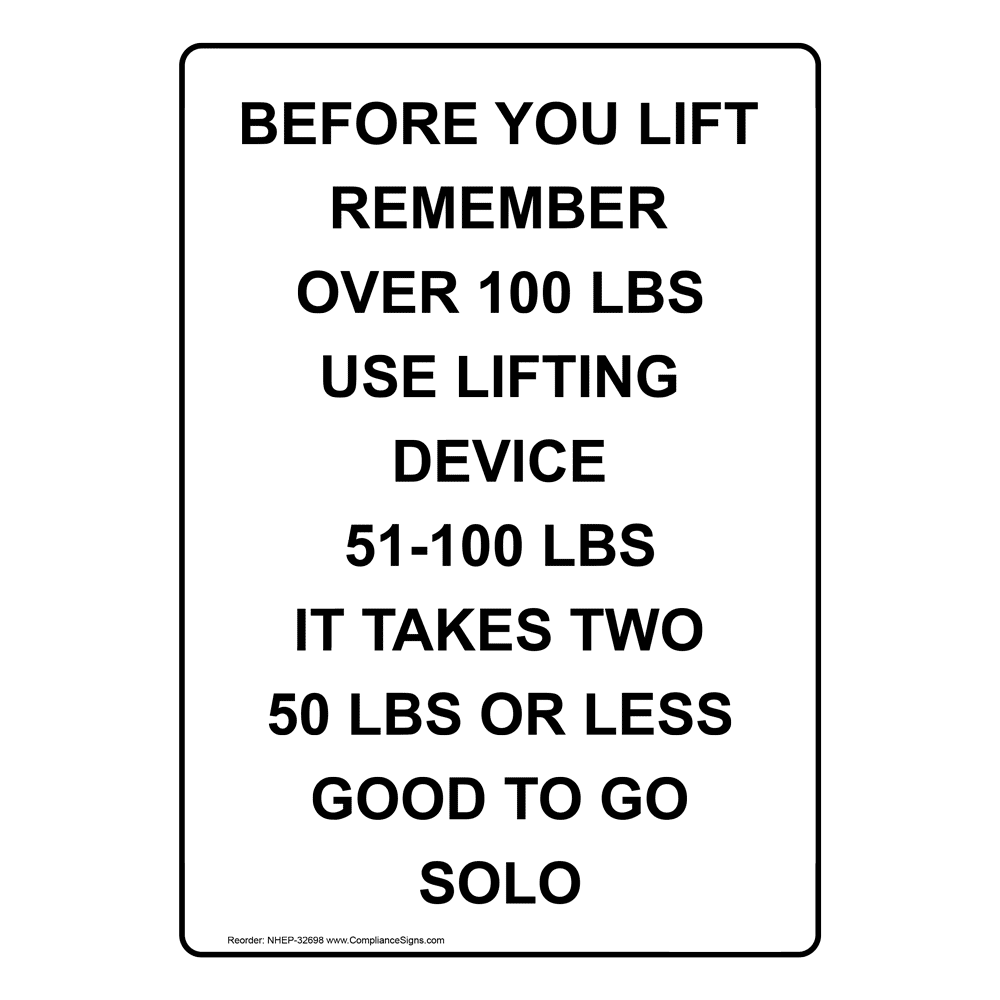 White Vertical Sign - Before You Lift Remember Over 100 Lbs
