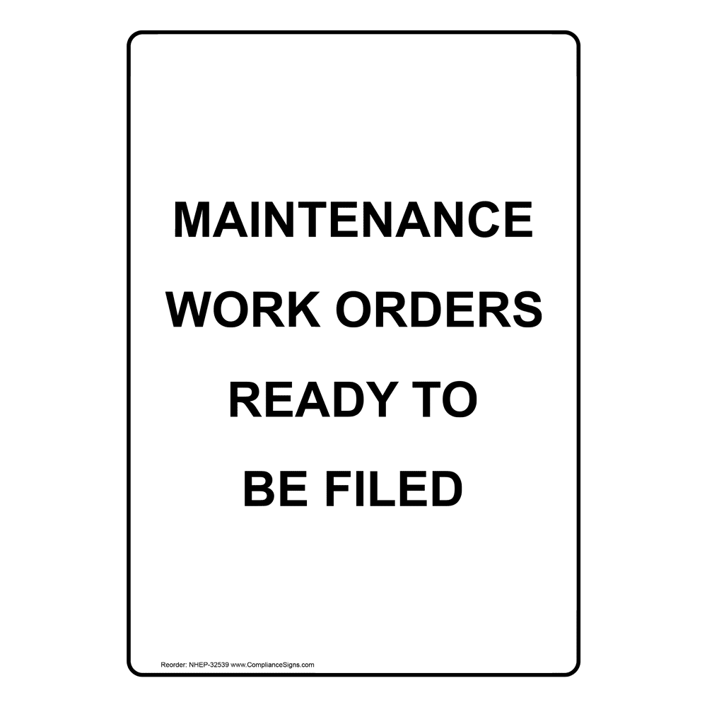 White Vertical Sign - Maintenance Work Orders Ready To Be Filed