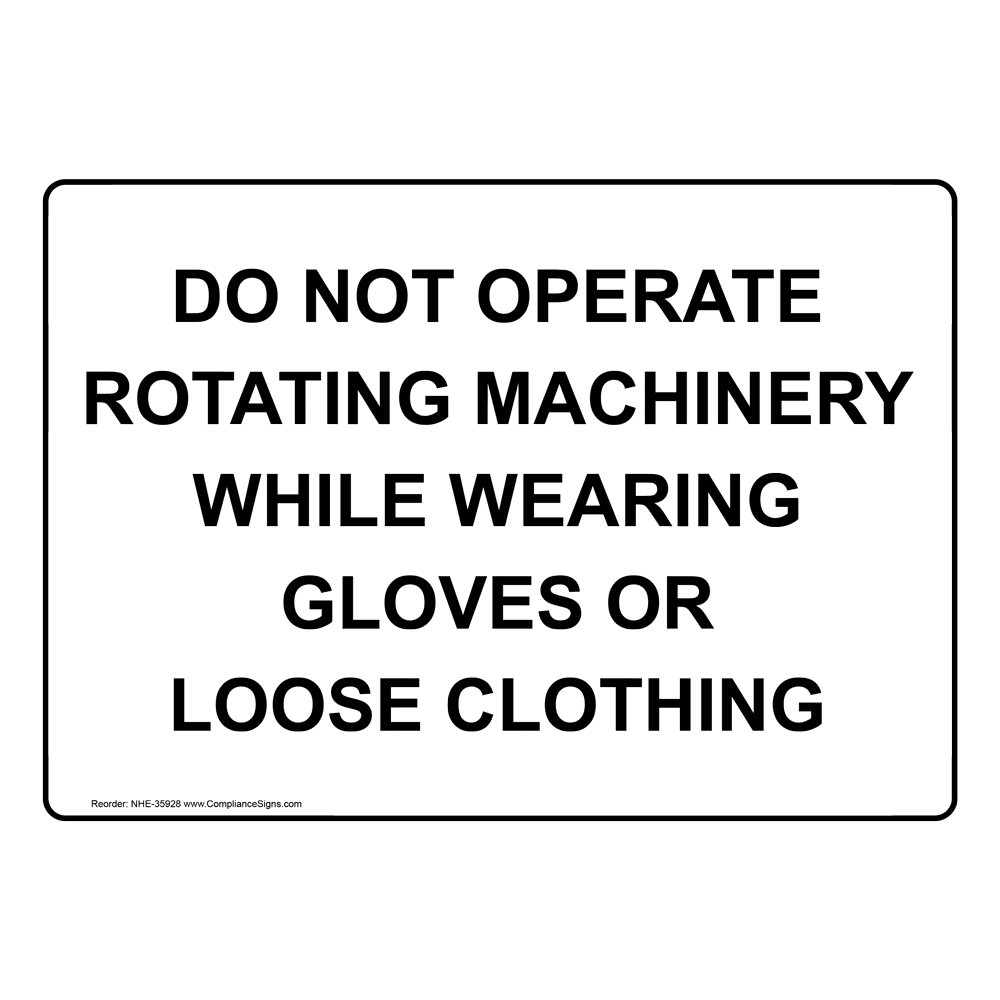 Workplace Safety Sign - Do Not Operate Rotating Machinery While Wearing