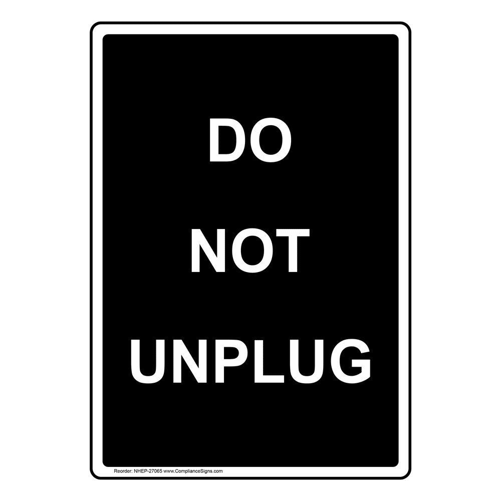 Vertical Sign - Machine Safety - Do Not Unplug