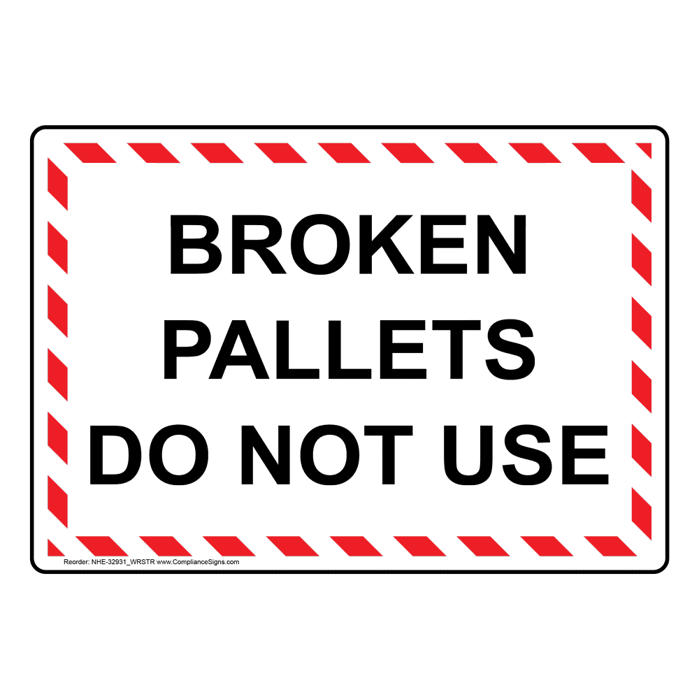 Policies / Regulations Sign - Broken Pallets Do Not Use