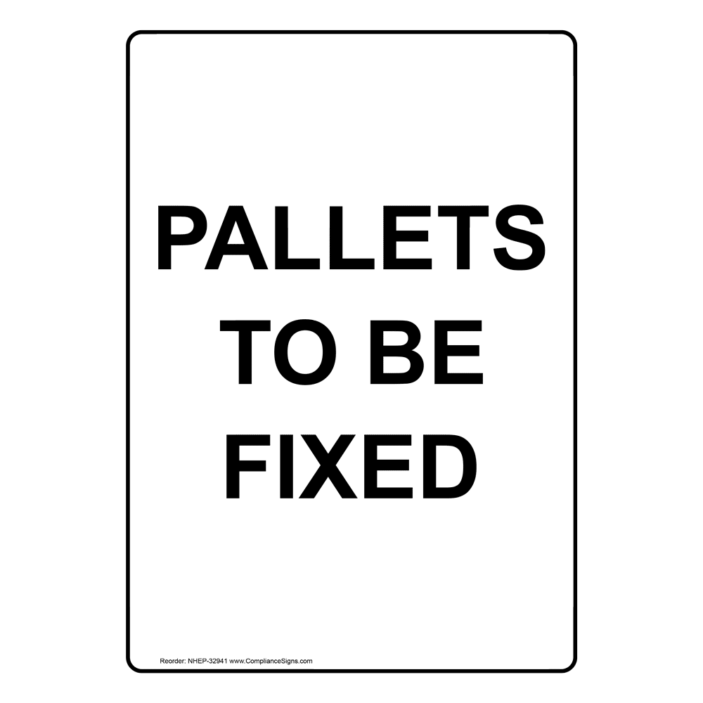 Vertical Sign - Shipping / Receiving - Pallets To Be Fixed