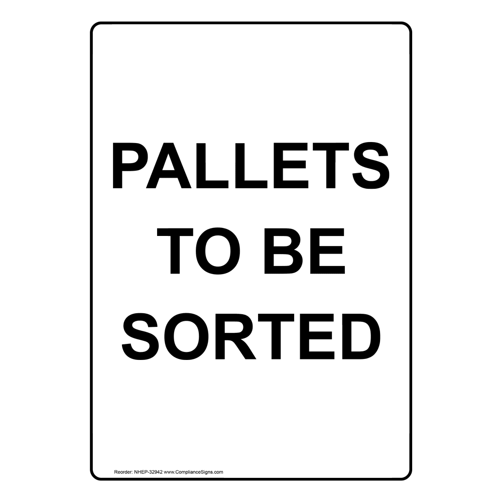 Vertical Sign - Shipping / Receiving - Pallets To Be Sorted